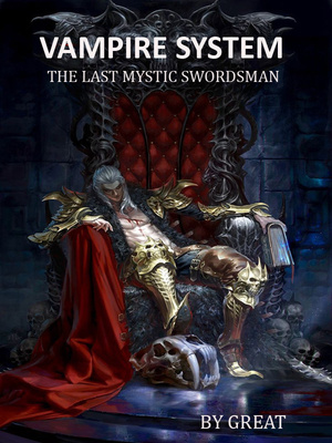Vampire System- The Last Mystic Swordsman - Novel Trust - Reading Novel ...